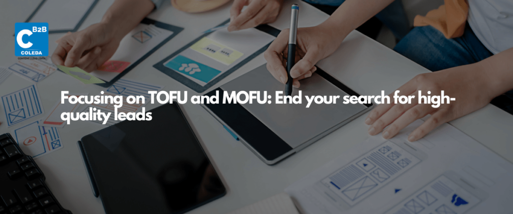 Focusing on TOFU and MOFU: End your search for high-quality leads ...